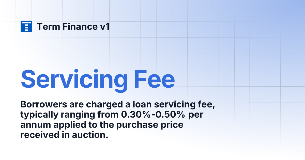 Servicing Fee | Term Finance v1